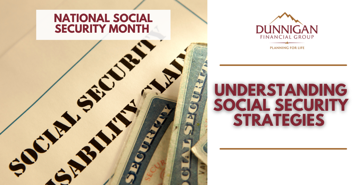Understanding Social Security Strategies | Dunnigan Financial Group